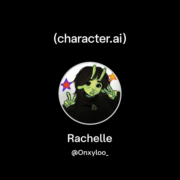 Rachelle (@Onxyloo_) | character.ai | AI Chat, Reimagined–Your Words ...