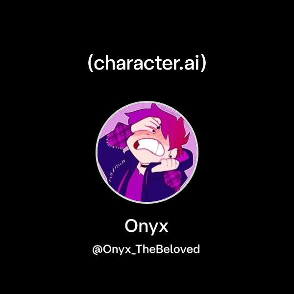 Onyx (@Onyx_TheBeloved) | character.ai | AI Chat, Reimagined–Your Words. Your World.