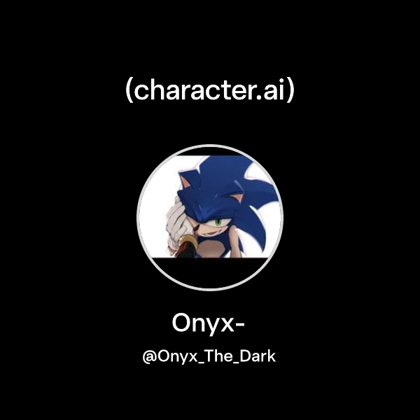 Onyx- (@Onyx_The_Dark) | character.ai | AI Chat, Reimagined–Your Words. Your World.
