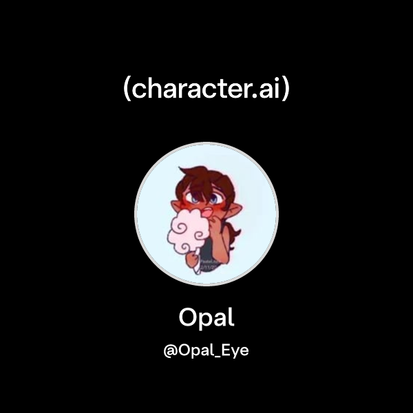 Opal (@Opal_Eye) | character.ai | AI Chat, Reimagined–Your Words. Your ...