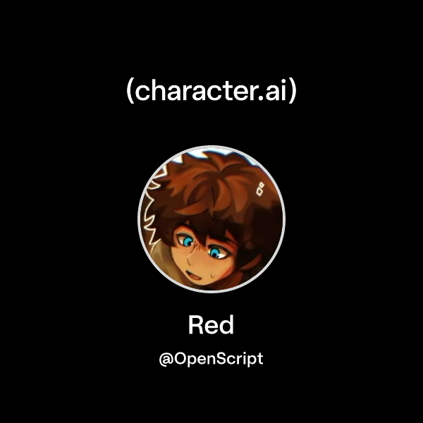 Red (@OpenScript) | character.ai | AI Chat, Reimagined–Your Words. Your ...
