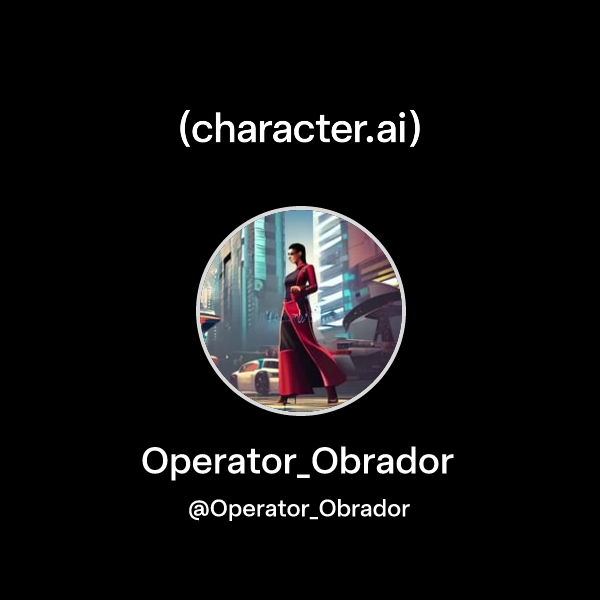 Operator_Obrador (@Operator_Obrador) | character.ai | AI Chat, Reimagined–Your Words. Your World.