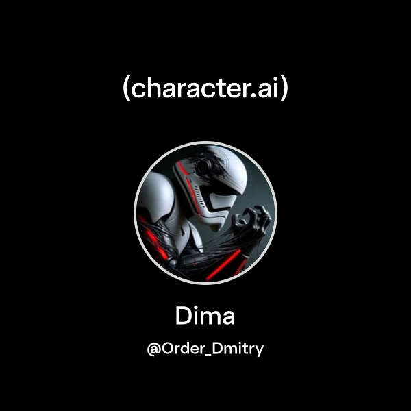 Dima (@Order_Dmitry) | character.ai | AI Chat, Reimagined–Your Words. Your World.