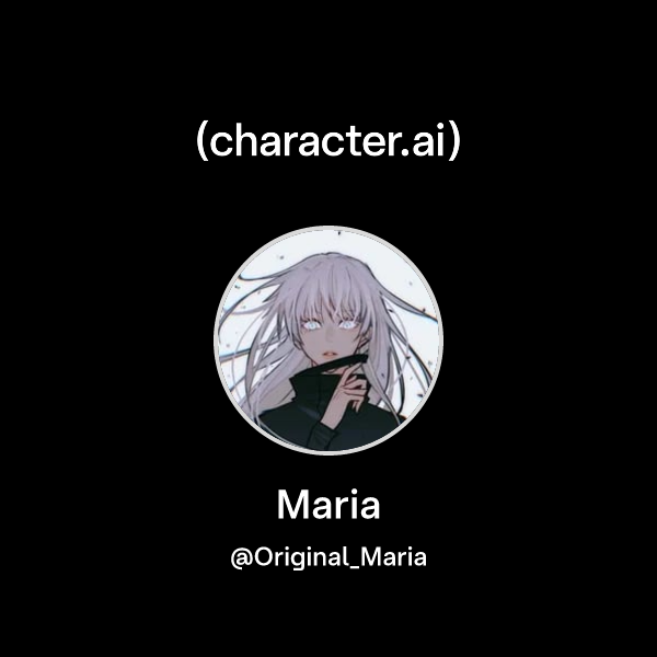 Maria (@Original_Maria) | character.ai | Personalized AI for every ...