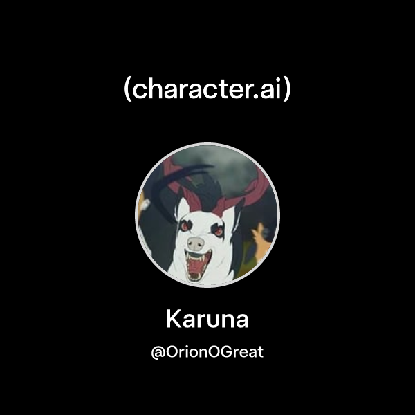 Karuna (@OrionOGreat) | character.ai | AI Chat, Reimagined–Your Words. Your World.