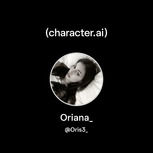 Oriana_ (@Oris3_) | character.ai | AI Chat, Reimagined–Your Words. Your World.