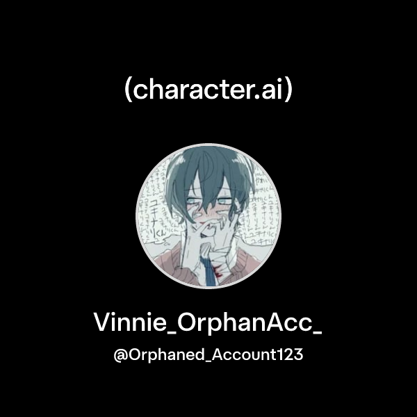 Vinnie_OrphanAcc_ (@Orphaned_Account123) | character.ai | AI Chat ...