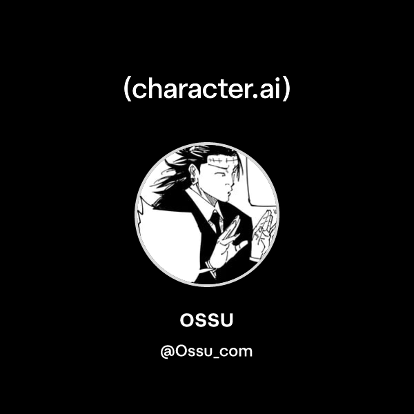 ossu (@Ossu_com) | character.ai | AI Chat, Reimagined–Your Words. Your World.
