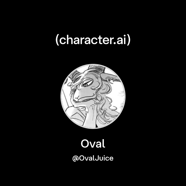 Oval (@OvalJuice) | character.ai | AI Chat, Reimagined–Your Words. Your ...