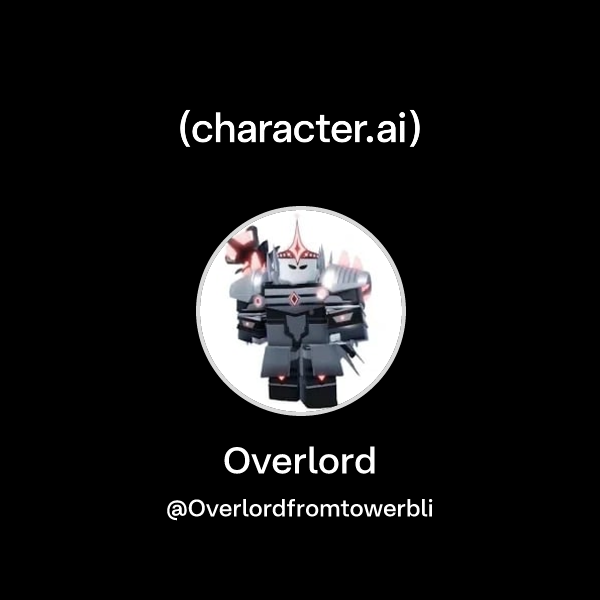 Overlord (@Overlordfromtowerbli) | character.ai | AI Chat, Reimagined ...