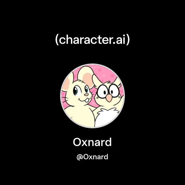Oxnard (@Oxnard) | character.ai | AI Chat, Reimagined–Your Words. Your ...