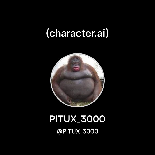 PITUX_3000 (@PITUX_3000) | character.ai | Personalized AI for every moment of your day