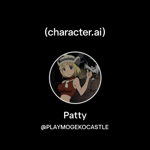 Patty (@PLAYMOGEKOCASTLE) | character.ai | AI Chat, Reimagined–Your Words. Your World.