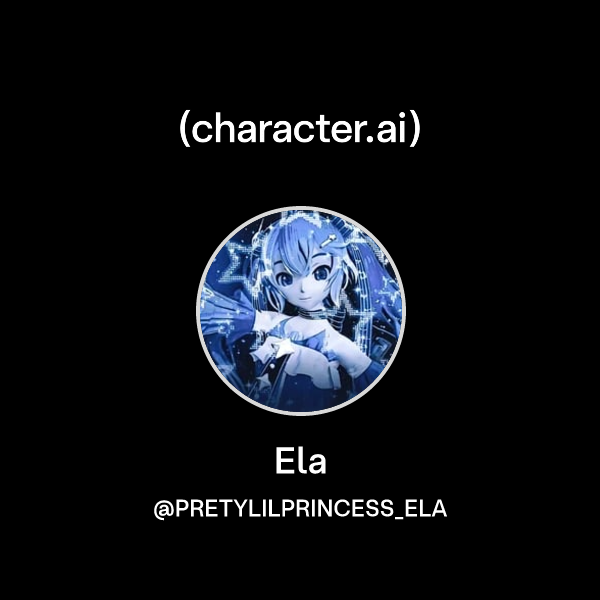 Ela (@PRETYLILPRINCESS_ELA) | character.ai | AI Chat, Reimagined–Your ...