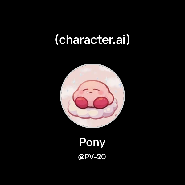 Pony (@PV-20) | character.ai | AI Chat, Reimagined–Your Words. Your World.