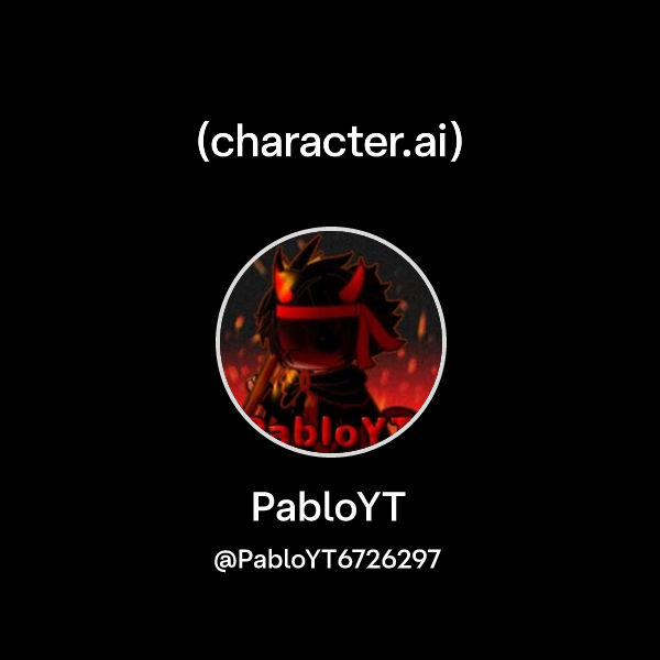 PabloYT (@PabloYT6726297) | character.ai | AI Chat, Reimagined–Your Words. Your World.