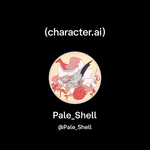 Pale_Shell (@Pale_Shell) | character.ai | Personalized AI for every ...