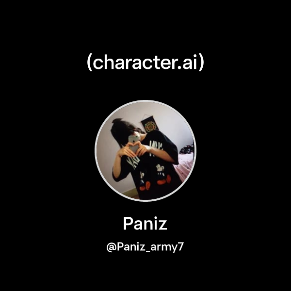 Paniz (@Paniz_army7) | character.ai | Personalized AI for every moment ...