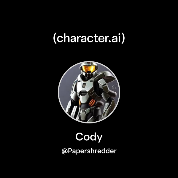 Cody (@Papershredder) | character.ai | AI Chat, Reimagined–Your Words ...