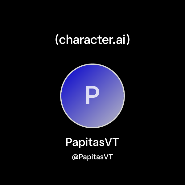 PapitasVT (@PapitasVT) | character.ai | Personalized AI for every moment of your day
