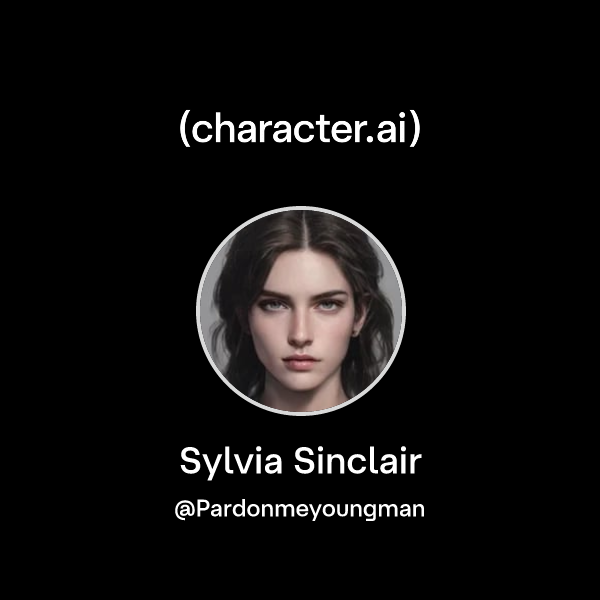 Sylvia Sinclair (@Pardonmeyoungman) | character.ai | AI Chat, Reimagined–Your Words. Your World.