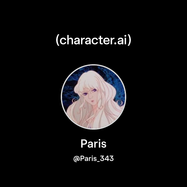 Paris (@Paris_343) | character.ai | AI Chat, Reimagined–Your Words. Your World.