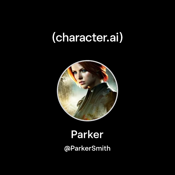 Parker (@ParkerSmith) | character.ai | AI Chat, Reimagined–Your Words. Your World.