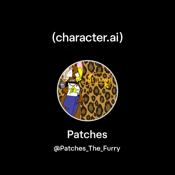 Patches (@Patches_The_Furry) | character.ai | AI Chat, Reimagined–Your Words. Your World.