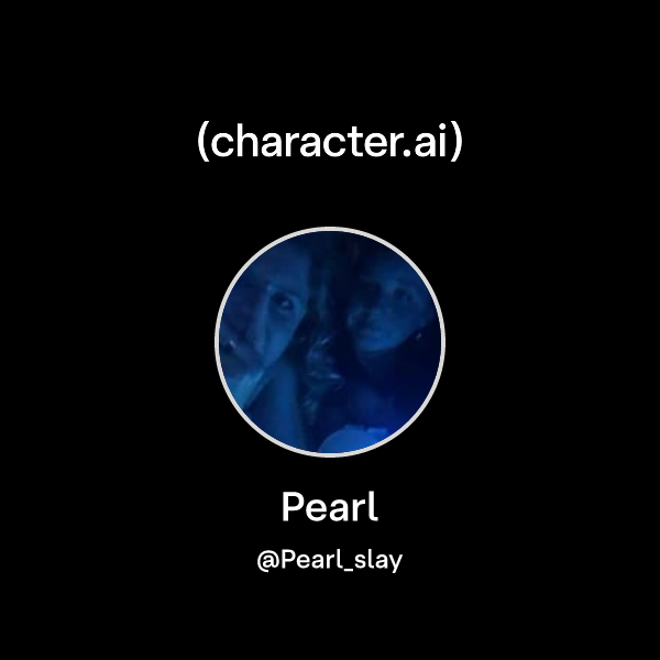 Pearl (@Pearl_slay) | character.ai | Personalized AI for every moment ...