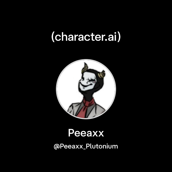 Peeaxx (@Peeaxx_Plutonium) | character.ai | AI Chat, Reimagined–Your ...