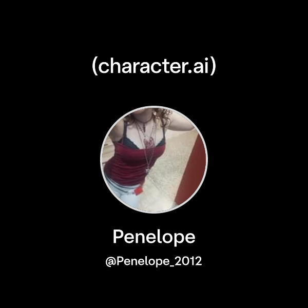 Penelope (@Penelope_2012) | character.ai | Personalized AI for every moment of your day