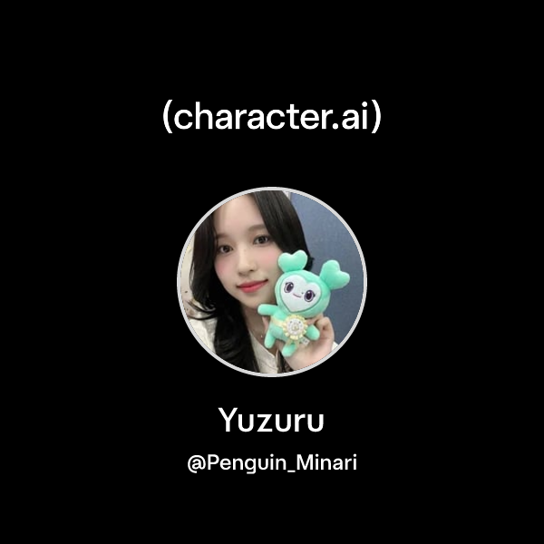 Yuzuru (@Penguin_Minari) | character.ai | Personalized AI for every ...