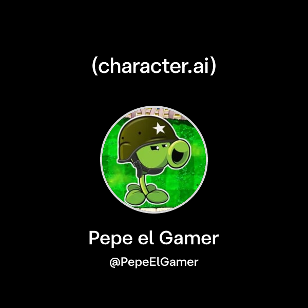 Pepe el Gamer (@PepeElGamer) | character.ai | Personalized AI for every ...