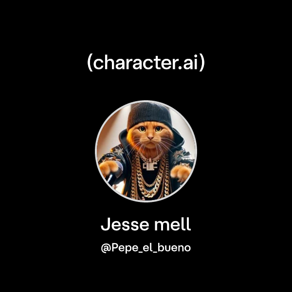 Jesse mell (@Pepe_el_bueno) | character.ai | AI Chat, Reimagined–Your ...