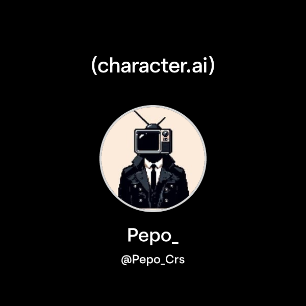 Pepo_ (@Pepo_Crs) | character.ai | Personalized AI for every moment of ...