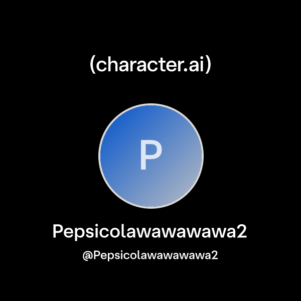Pepsicolawawawawa2 (@Pepsicolawawawawa2) | character.ai | Personalized ...