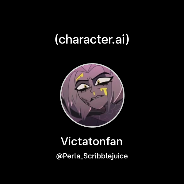Victatonfan (@Perla_Scribblejuice) | character.ai | AI Chat, Reimagined ...