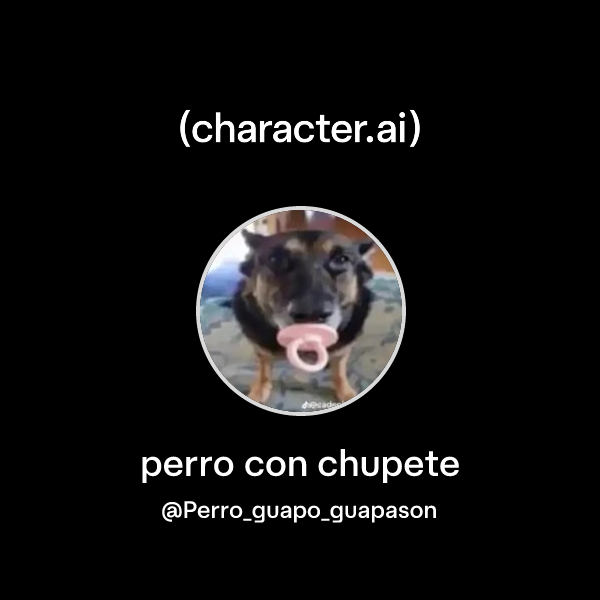 perro con chupete (@Perro_guapo_guapason) | character.ai | AI Chat ...
