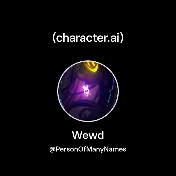 Wewd (@PersonOfManyNames) | character.ai | AI Chat, Reimagined–Your ...