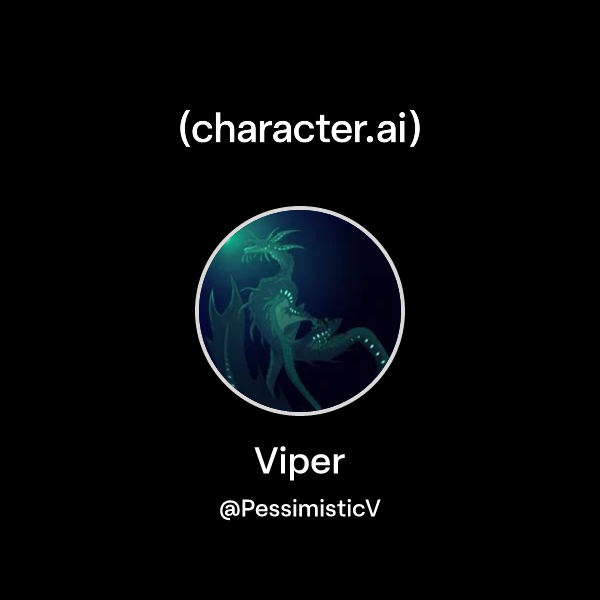 Viper (@PessimisticV) | character.ai | AI Chat, Reimagined–Your Words ...