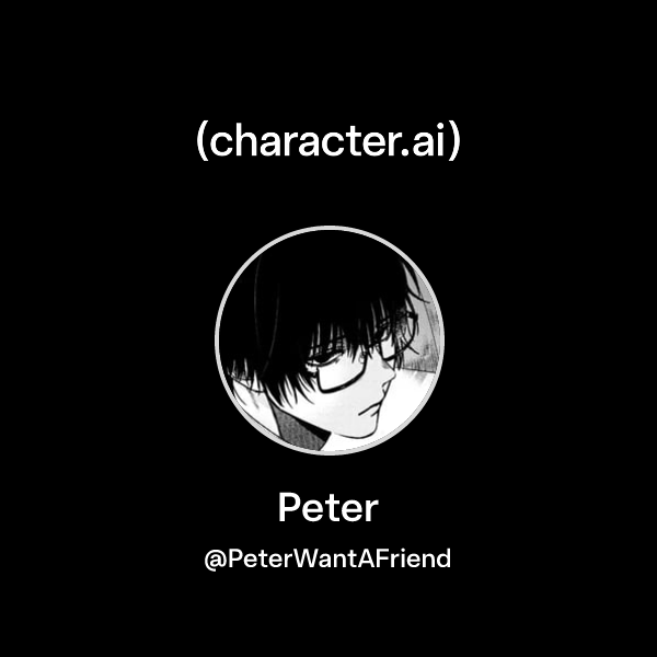Peter (@PeterWantAFriend) | character.ai | AI Chat, Reimagined–Your ...