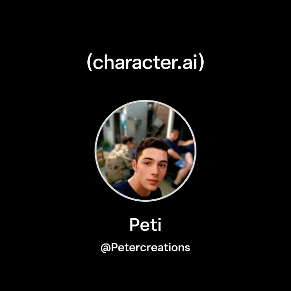 Peti (@Petercreations) | character.ai | AI Chat, Reimagined–Your Words ...