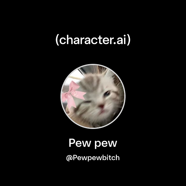 Pew pew (@Pewpewbitch) | character.ai | AI Chat, Reimagined–Your Words ...