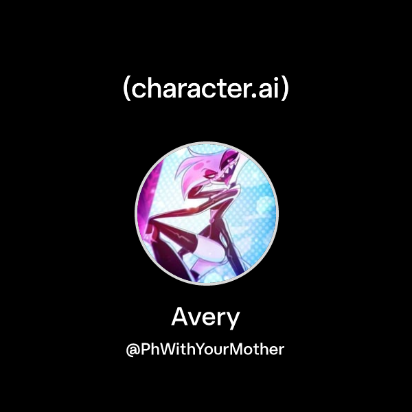 Avery (@PhWithYourMother) | character.ai | AI Chat, Reimagined–Your Words. Your World.