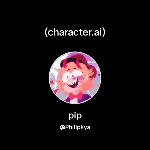 pip (@Philipkya) | character.ai | Personalized AI for every moment of ...