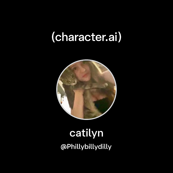 catilyn (@Phillybillydilly) | character.ai | AI Chat, Reimagined–Your ...
