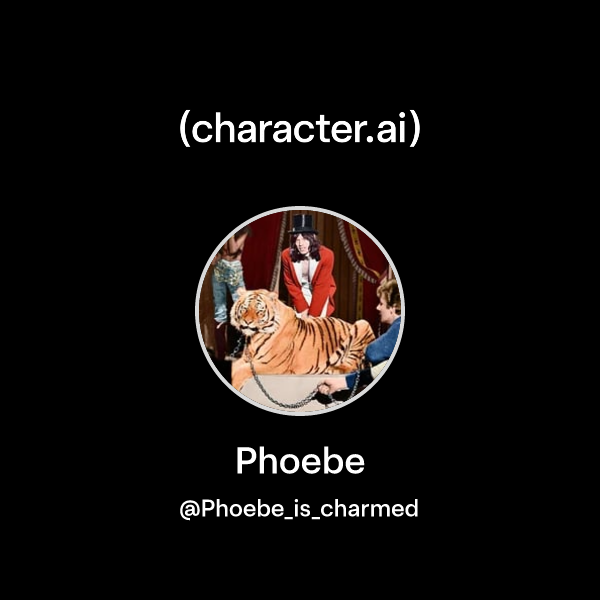 Phoebe (@Phoebe_is_charmed) | character.ai | Personalized AI for every ...