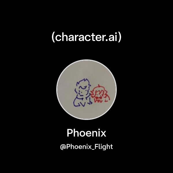 Phoenix (@Phoenix_Flight) | character.ai | Personalized AI for every moment of your day