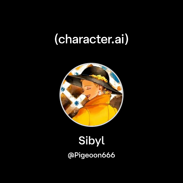 Sibyl (@Pigeoon666) | character.ai | AI Chat, Reimagined–Your Words. Your World.