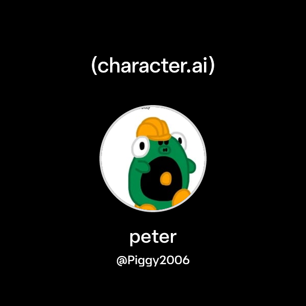 peter (@Piggy2006) | character.ai | AI Chat, Reimagined–Your Words ...